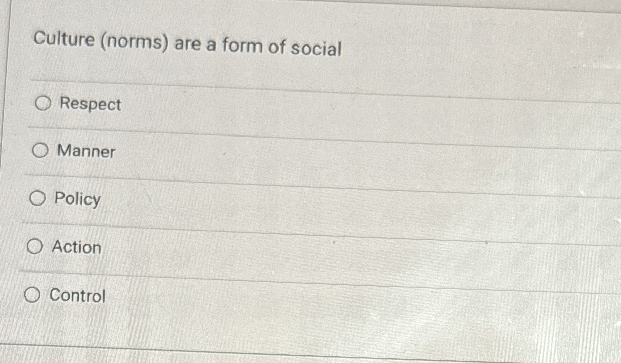Solved Culture (norms) ﻿are a form of | Chegg.com