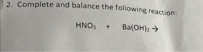 Solved 2. Complete and balance the following reaction: HNO3 | Chegg.com