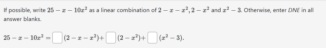 Solved If possible, write 25-x-10x2 ﻿as a linear combination | Chegg.com