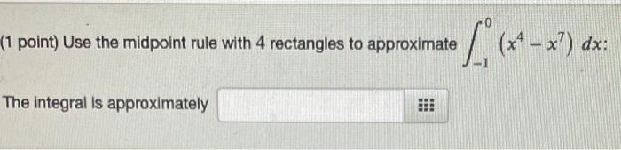 Solved (1 point) Use the midpoint rule with 4 rectangles to | Chegg.com