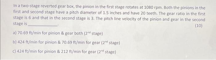 Solved In a two-stage reverted gear box, the pinion in the | Chegg.com