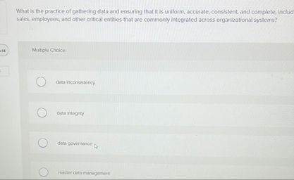 Solved What is the practice of gathering data and ensuring | Chegg.com