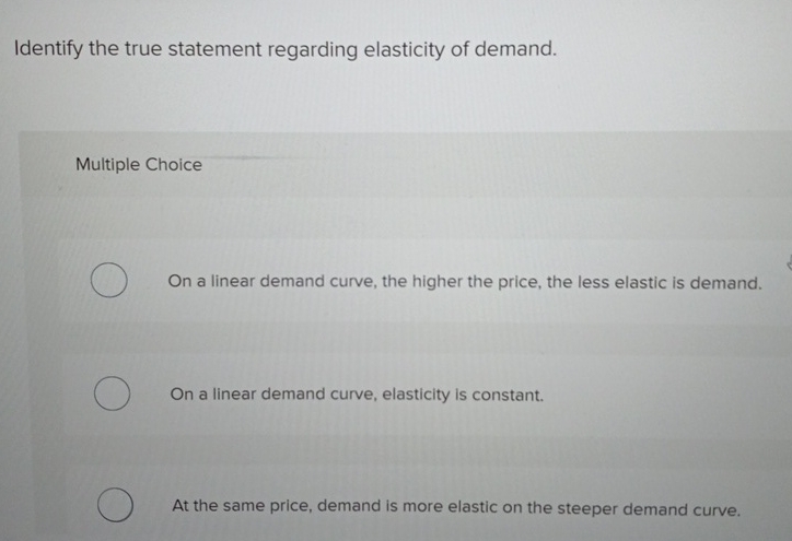 Solved Identify the true statement regarding elasticity of | Chegg.com