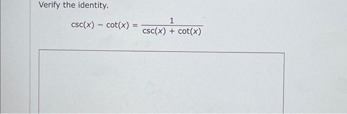 Solved Verify the identity. csc(x) cot(x) = = 1 csc(x) + | Chegg.com