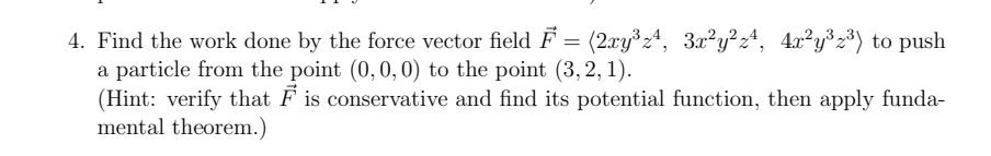 Solved Find the work done by the force vector field | Chegg.com