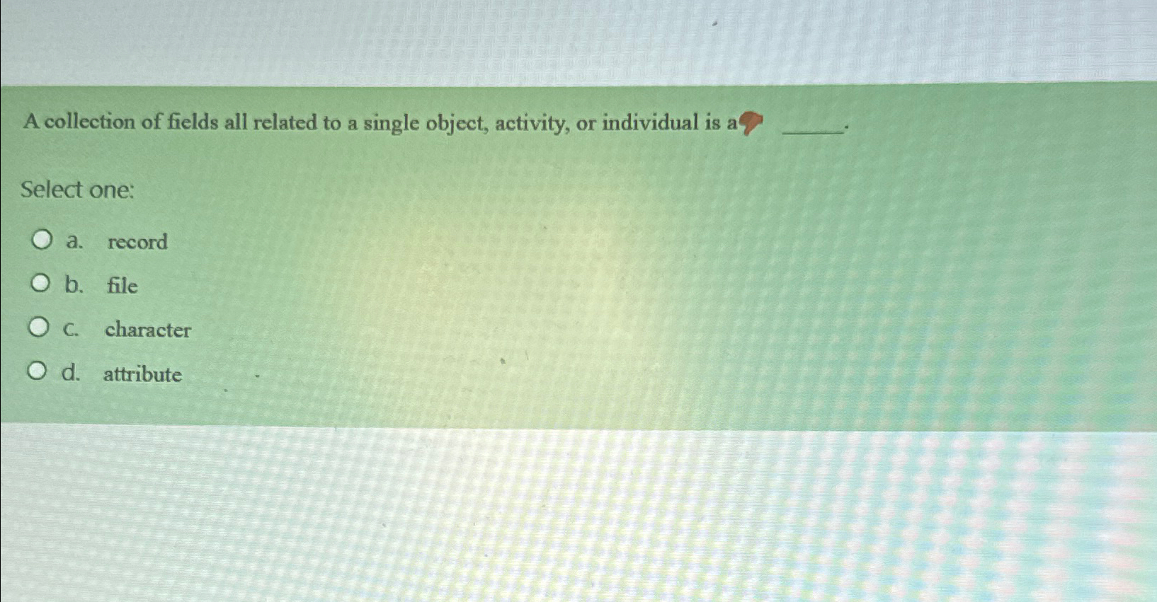 Solved A collection of fields all related to a single | Chegg.com
