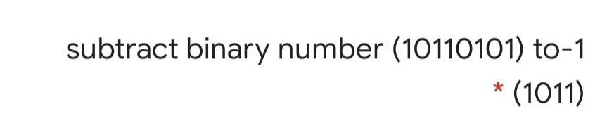 Solved subtract binary number (10110101) to-1 * (1011) | Chegg.com