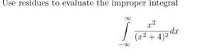 Solved Use residues to evaluate the improper integral | Chegg.com