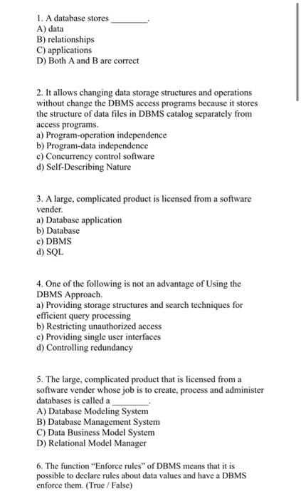 Solved 1. A database stores A) data B) relationships C) | Chegg.com