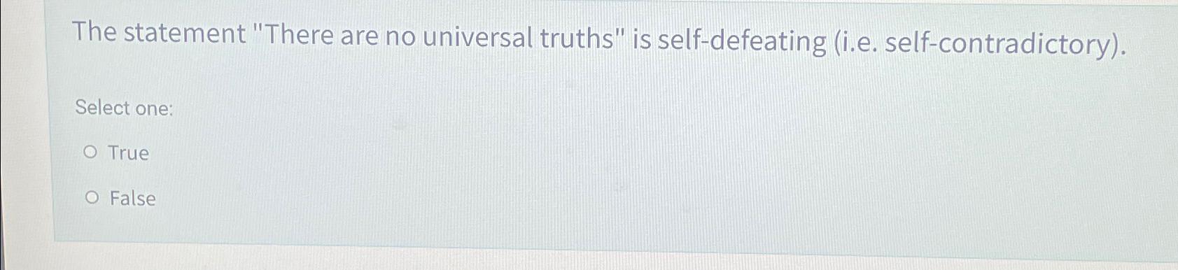 Solved The statement "There are no universal truths" is | Chegg.com