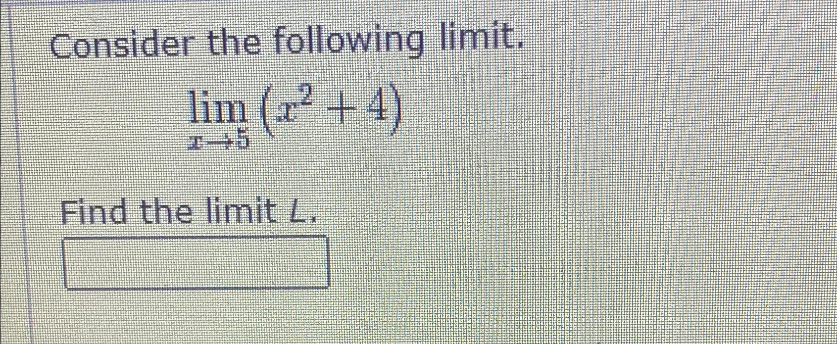 Solved Consider the following limit.limx→5(x2+4)Find the | Chegg.com