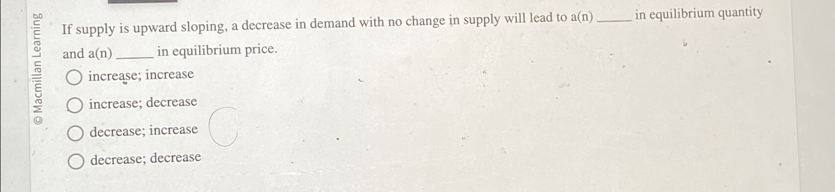 Solved 路 ﻿If supply is upward sloping, a decrease in demand | Chegg.com