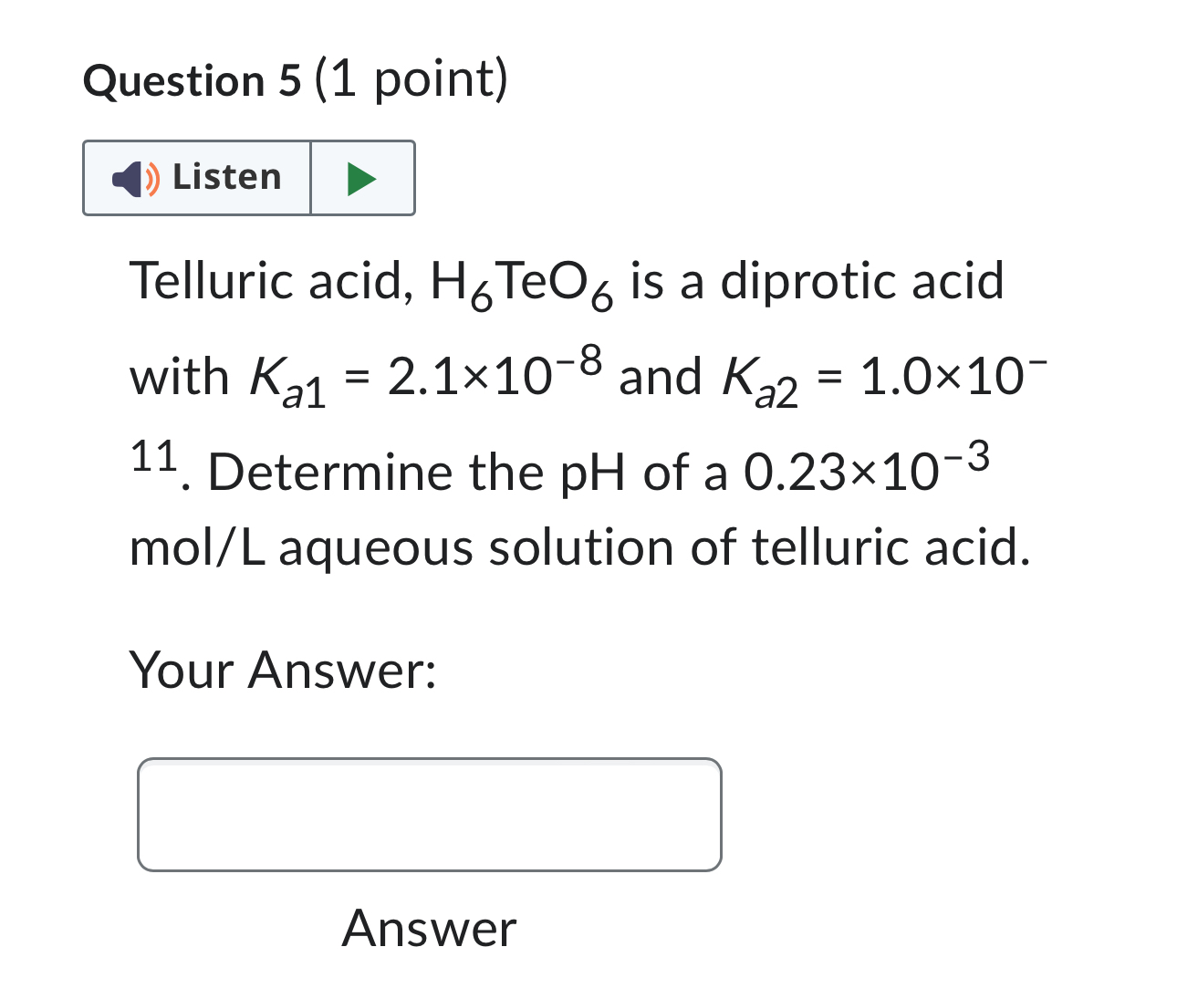Question 5 (1 ﻿point)Telluric acid, H6TeO6 ﻿is a | Chegg.com