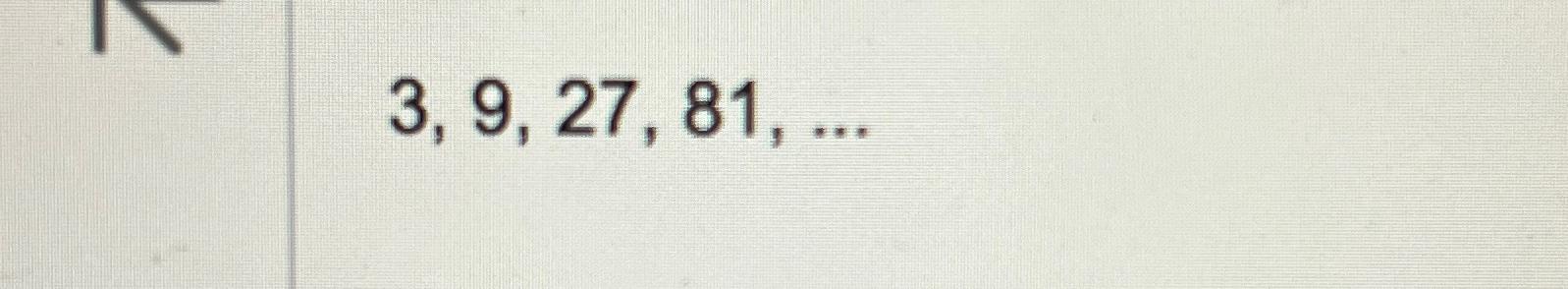 Solved 3,9,27,81,dots | Chegg.com