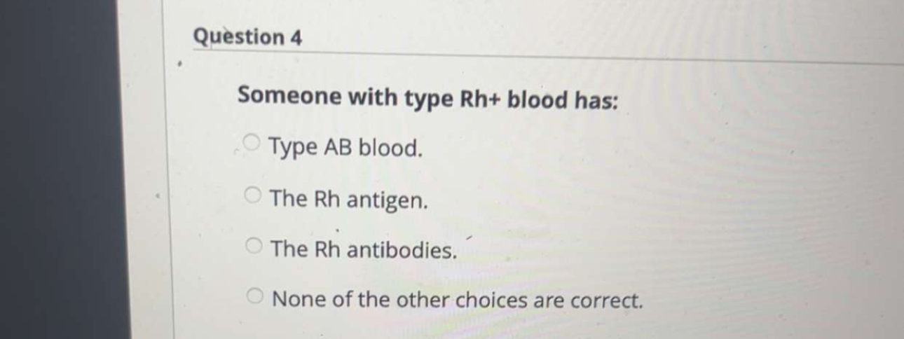 Solved Question 4Someone with type Rh+ ﻿blood has:Type AB | Chegg.com