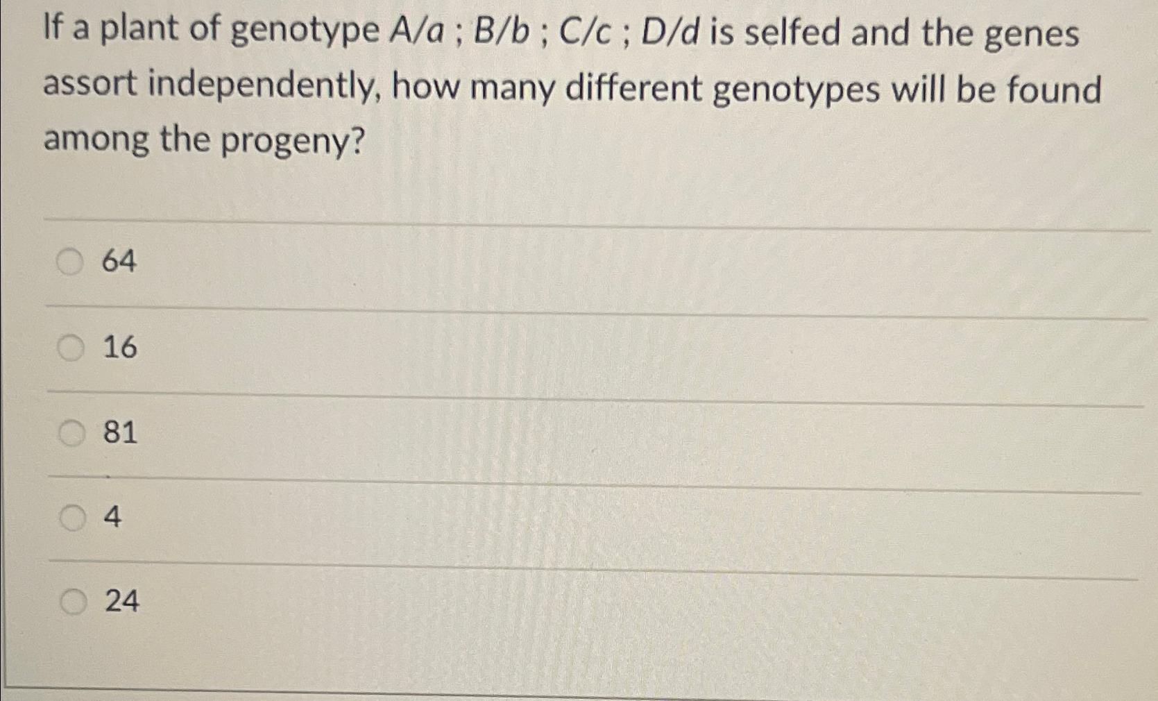 Solved If a plant of genotype Aa;Bb;Cc;Dd ﻿is selfed and the | Chegg.com