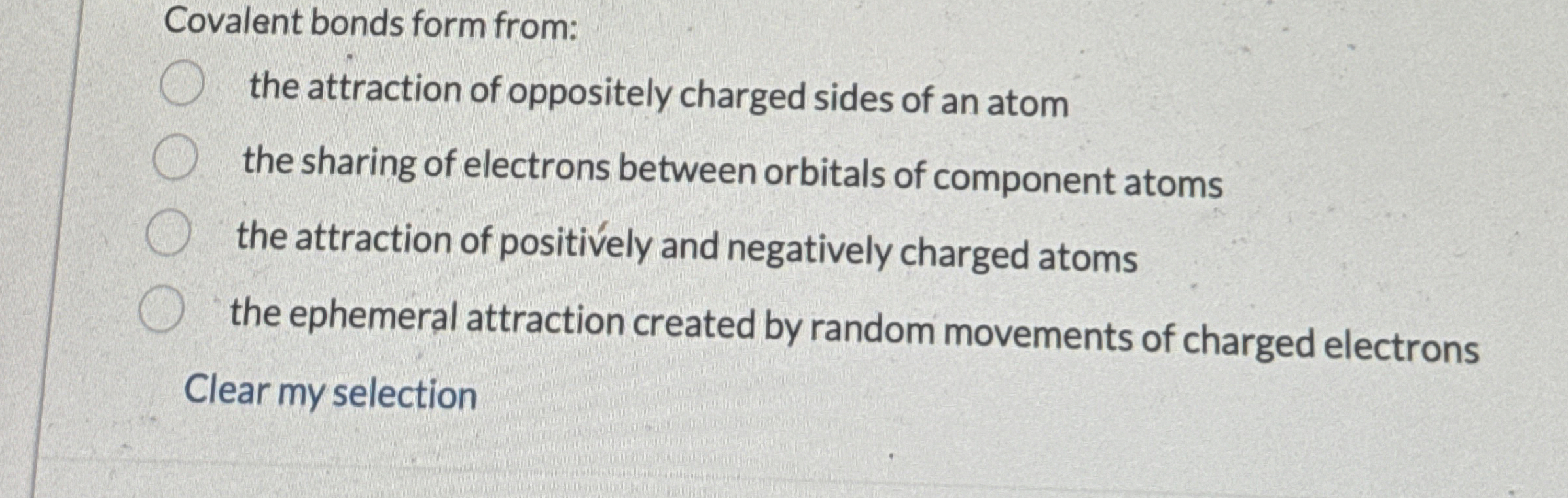 Solved Covalent bonds form from:the attraction of oppositely | Chegg.com