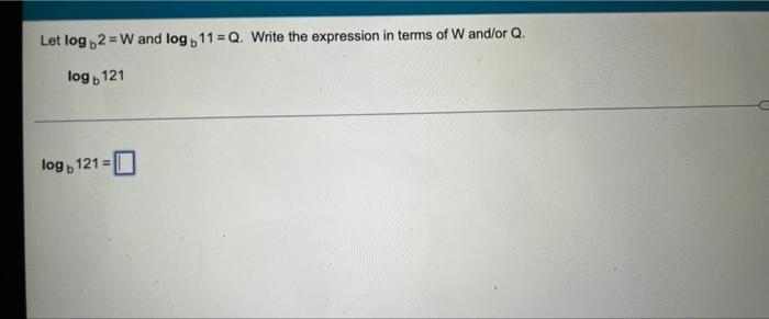 Solved Let log 2 =W and logo 11 = Q. Write the expression in | Chegg.com