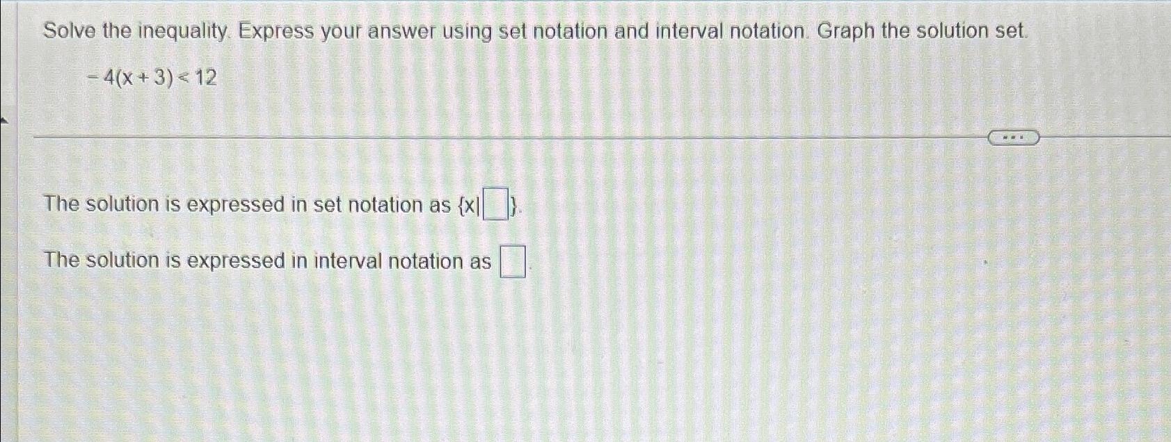 Solved Solve the inequality. Express your answer using set | Chegg.com