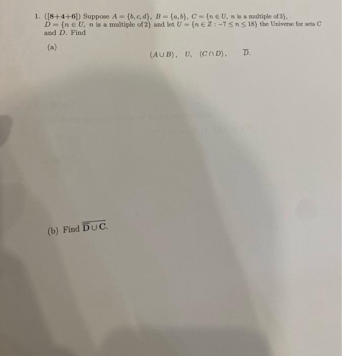 Solved 1. ([8+4+6]) Suppose A={b,c,d},B={a,b},C={n∈U,n is a | Chegg.com