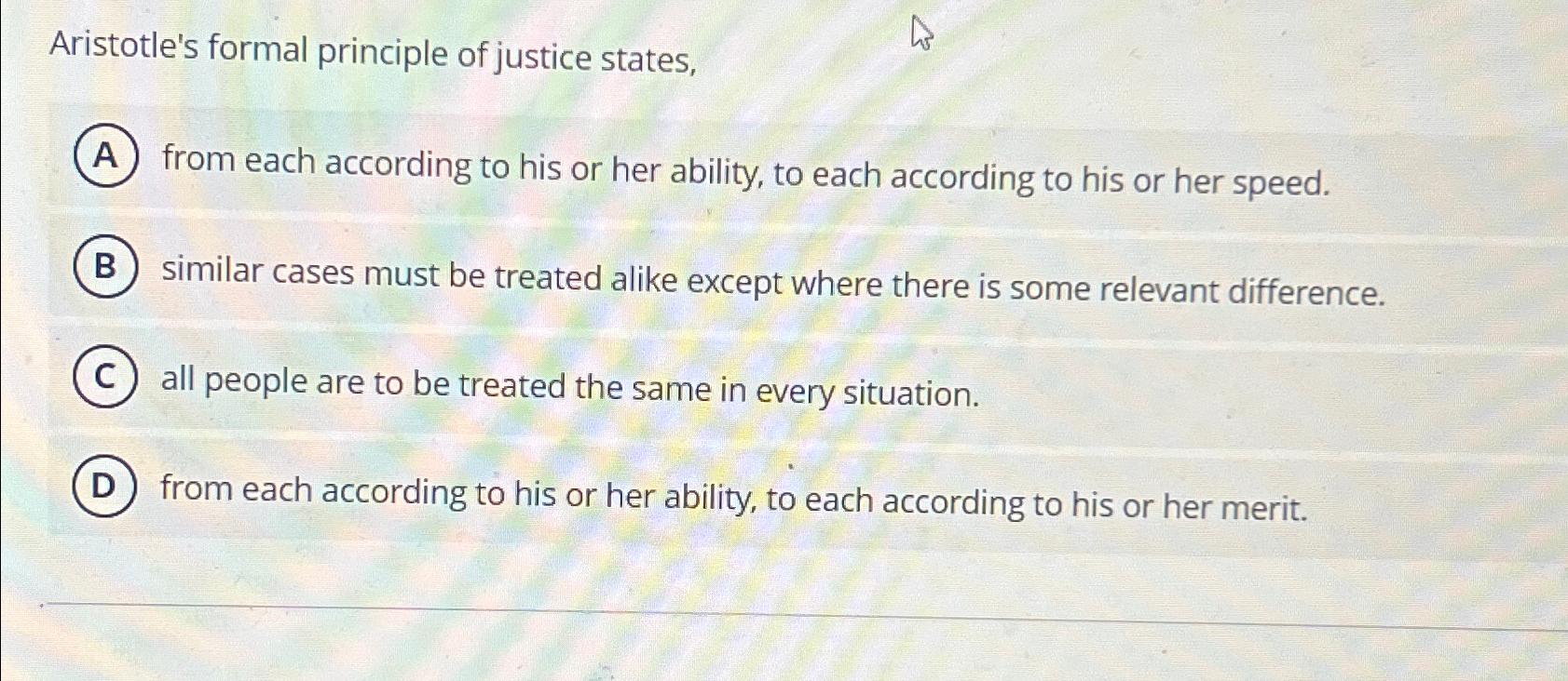 Solved Aristotle's formal principle of justice states,from | Chegg.com