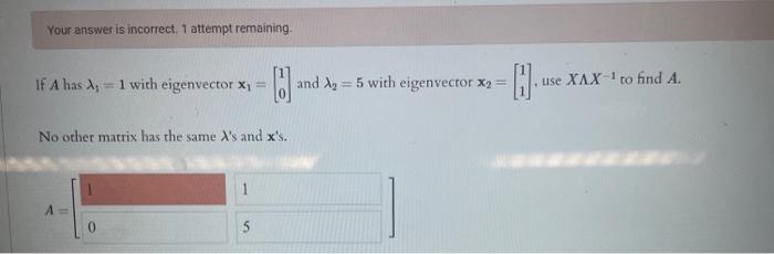 Solved Your answer is incorrect. 1 attempt remaining. If A | Chegg.com