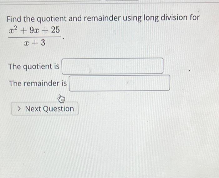 Solved Find the quotient and remainder using long division | Chegg.com