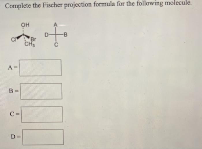Solved Complete the Fischer projection formula for the | Chegg.com