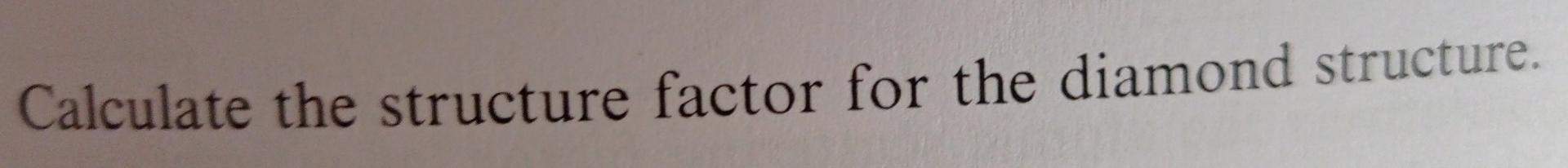 Solved Calculate the structure factor for the diamond | Chegg.com