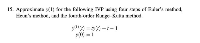 Solved 15. Approximate y(1) for the following IVP using four | Chegg.com