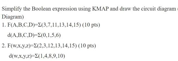 Solved Simplify the Boolean expression using KMAP and draw | Chegg.com
