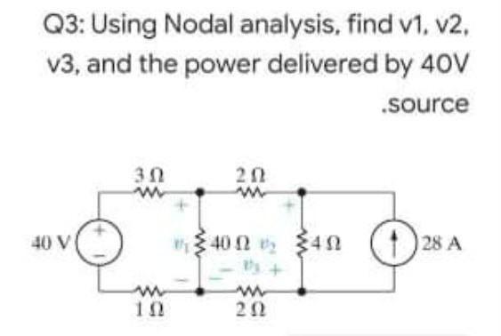 Solved Q3: Using Nodal analysis, find V1, V2. V3, and the | Chegg.com