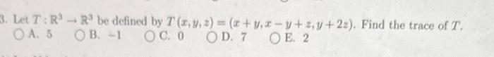 Solved Let T:R3→R3 be defined by T(x,y,z)=(x+y,x−y+z,y+2z). | Chegg.com
