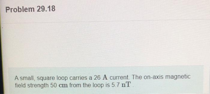 Solved A small, square loop carries a 26 A current. The | Chegg.com
