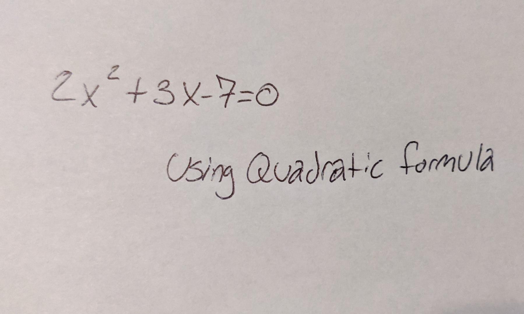 Solved 2x 3x 7 0 Using Quadratic Formula Chegg
