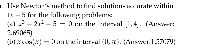 Solved Use Newton's method to find solutions accurate within | Chegg.com