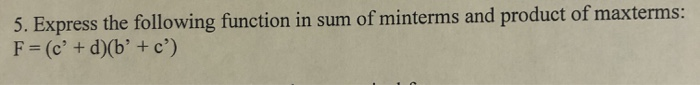 Solved 5. Express the following function in sum of minterms | Chegg.com