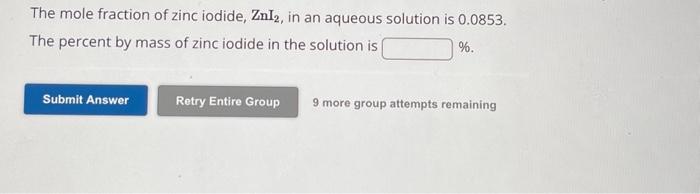Solved The mole fraction of zinc iodide, ZnI2, in an aqueous | Chegg.com