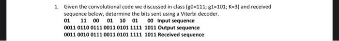 Solved 1. Given the convolutional code we discussed in class | Chegg.com