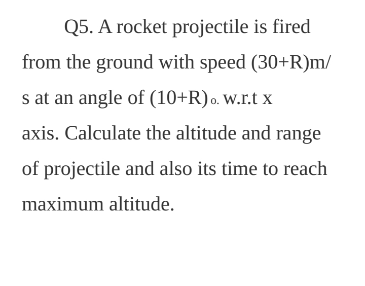 Solved Q5. ﻿A rocket projectile is fired from the ground | Chegg.com