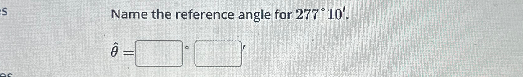 Solved Name the reference angle for 277°10'.hat(θ)= | Chegg.com