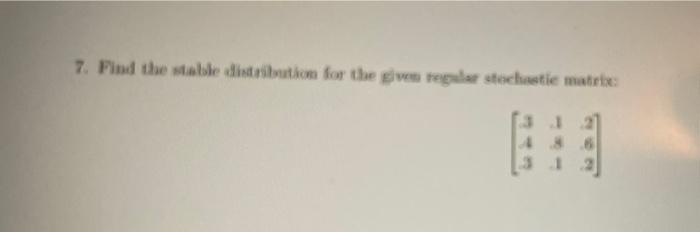 Solved 7. Find the stable distribution for the gives regular | Chegg.com