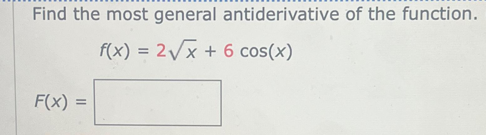 Solved Find the most general antiderivative of the | Chegg.com