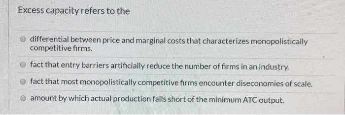 Solved Excess capacity refers to the differential between | Chegg.com