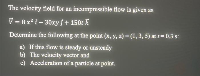 Solved The velocity field for an incompressible flow is | Chegg.com