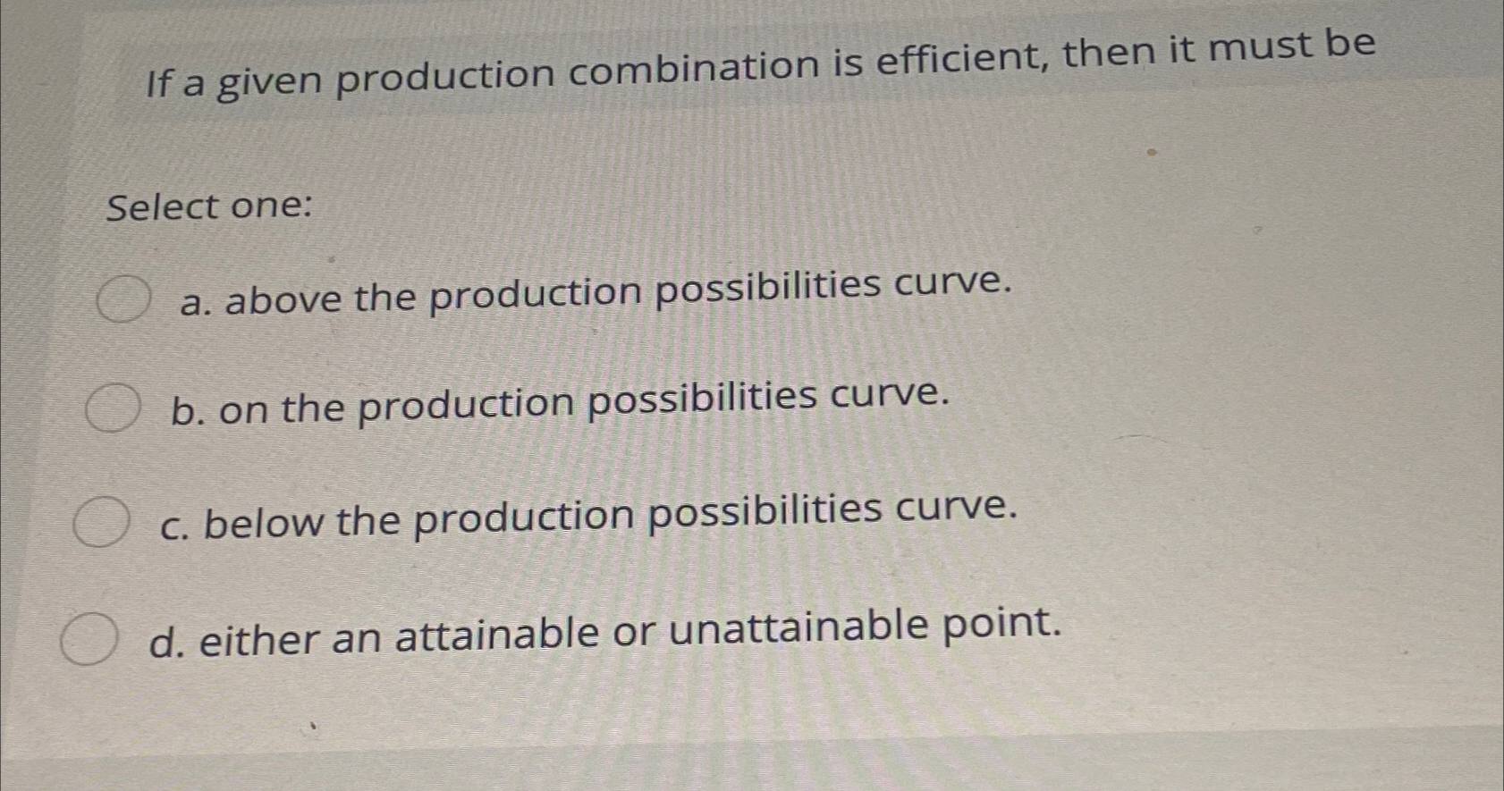 Solved If a given production combination is efficient, then | Chegg.com
