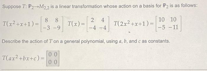 Solved Suppose T:P2→M2,2 is a linear transformation whose | Chegg.com