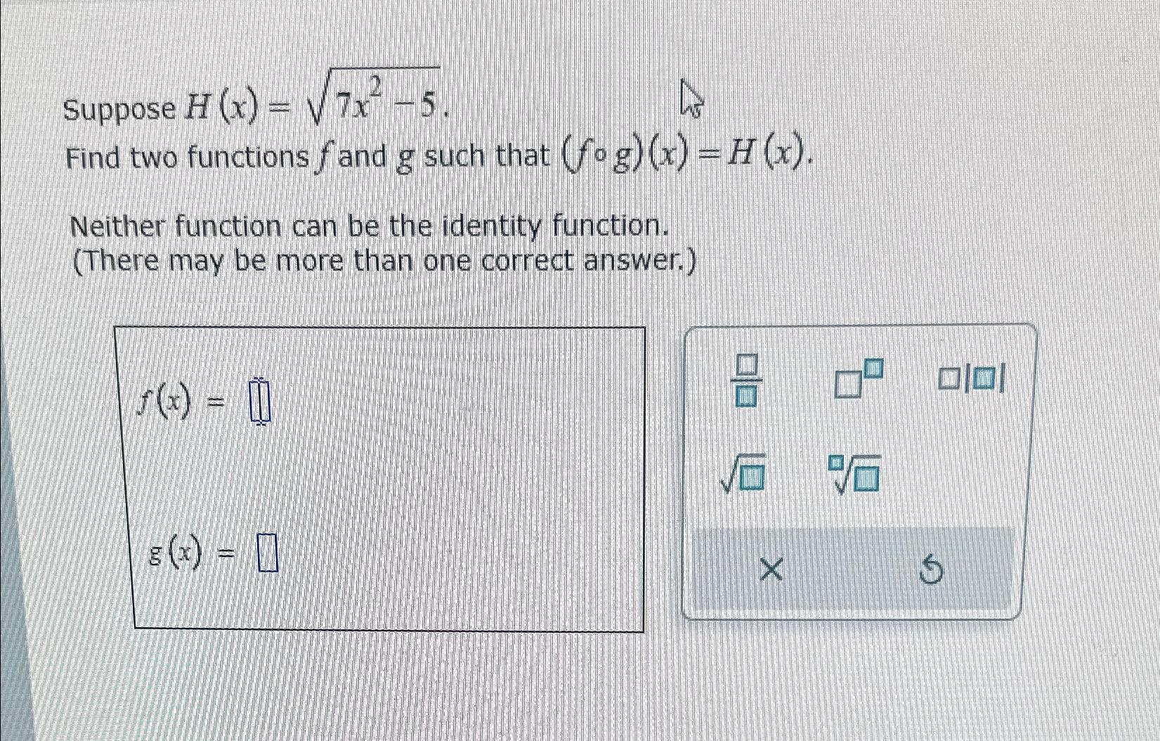 Solved Suppose H(x)=7x2-52.Find two functions f ﻿and g ﻿such | Chegg.com