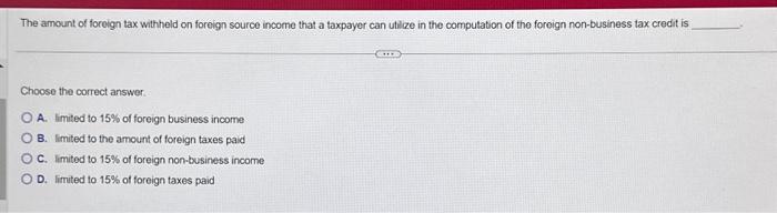 Solved The amount of foreign tax withheld on foreign source | Chegg.com
