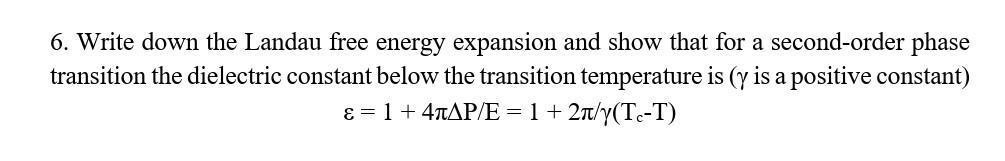 Solved 6. Write down the Landau free energy expansion and | Chegg.com